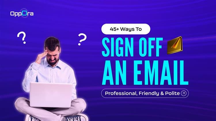 45+ Different Ways to Sign Off an Email (Professional, Friendly & Polite)